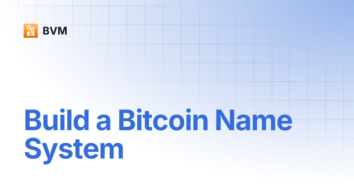 Build a Bitcoin Name System | BVM
